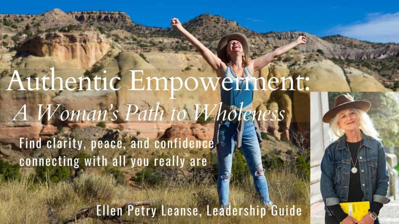 Authentic Empowerment: A Woman’s Path to Wholeness with Ellen Petry Leanse - G25010303 - Ghost Ranch